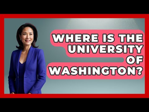 Where Is The University Of Washington? - The College Explorer