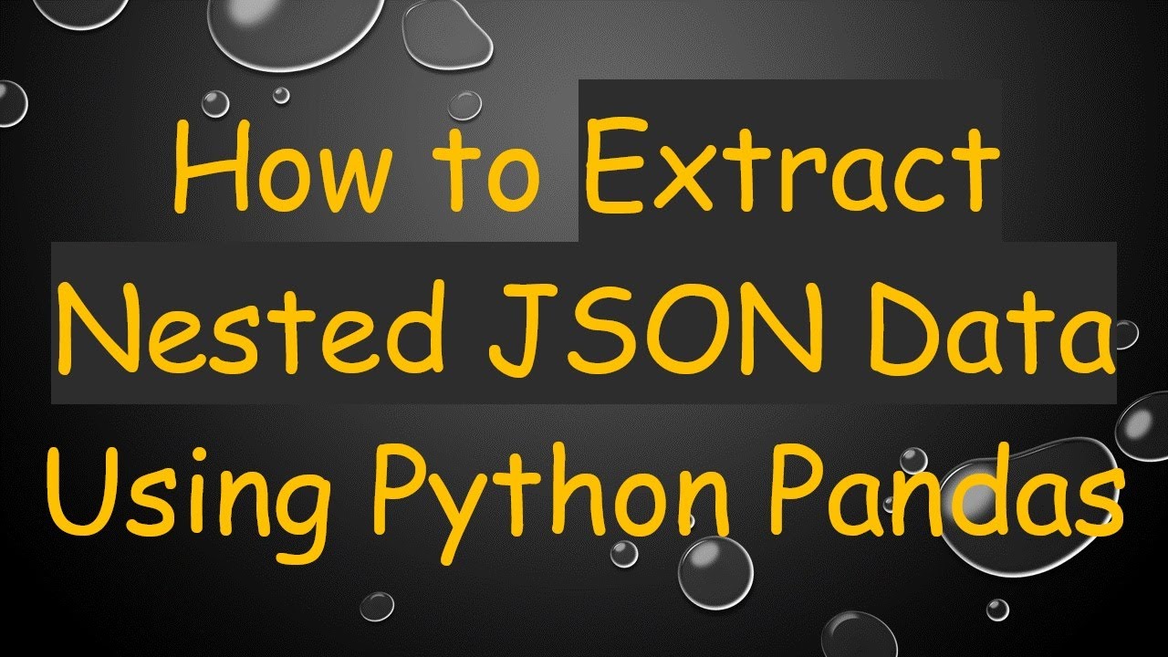 How to Extract Nested JSON Data Using Python Pandas