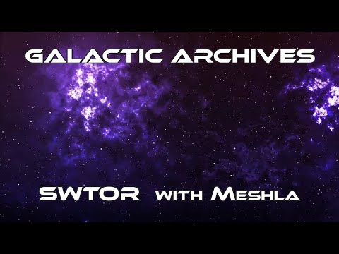 Galactic Archives | SWTOR with Meshla | General Shenanigans | Twitch Drops