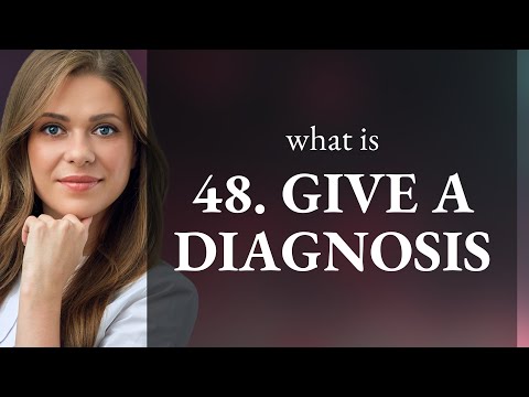 Unraveling Medical Jargon: Understanding "Give a Diagnosis"