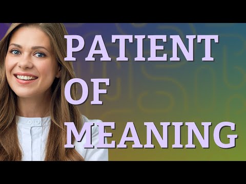 Patient of | meaning of Patient of