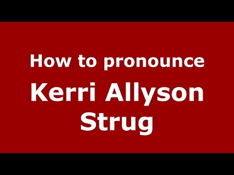 How to pronounce Kerri Allyson Strug (American English/US) - PronounceNames.com