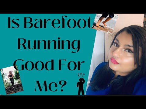 Is Barefoot Running Good For Me?