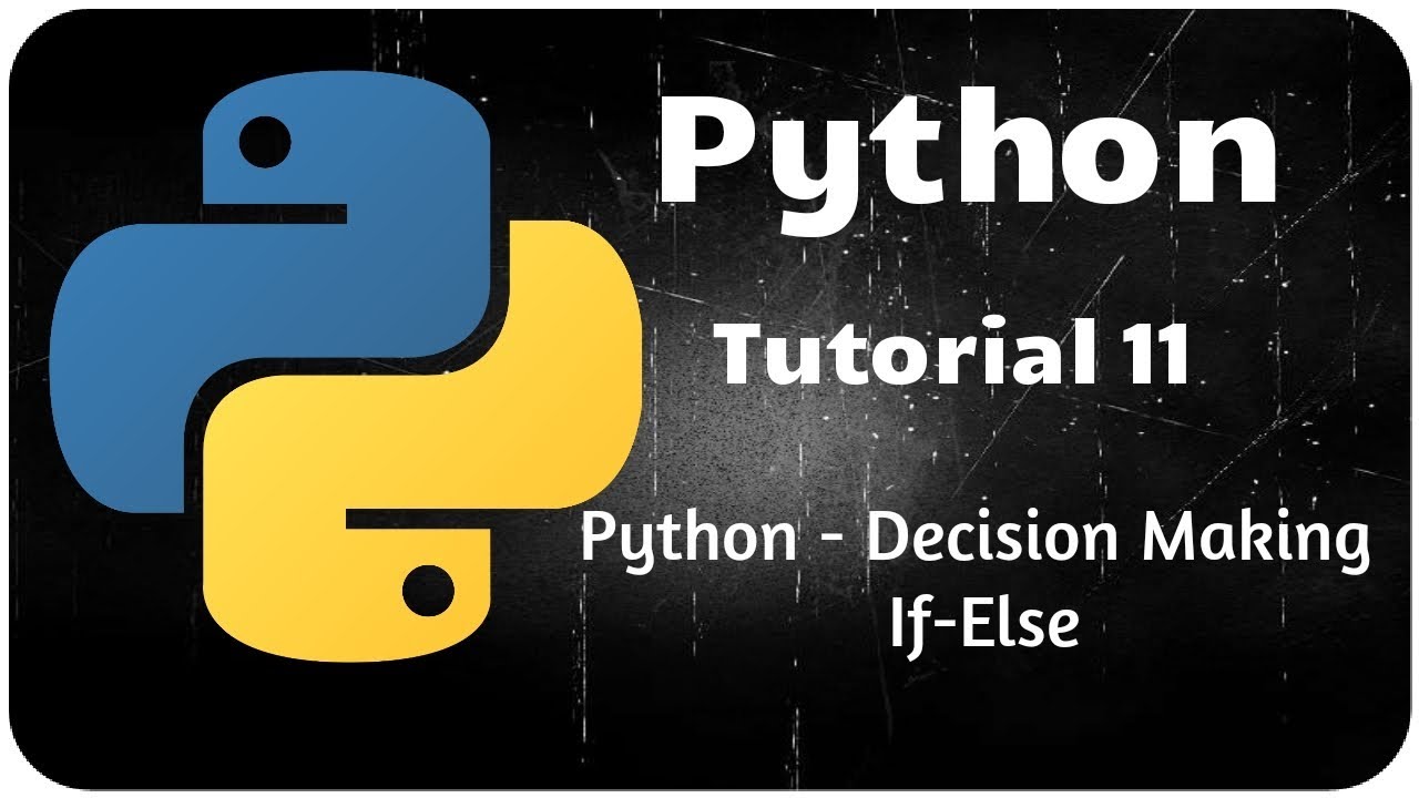 Python Programming Tutorial 11 - Decision Making statement  --If.. else