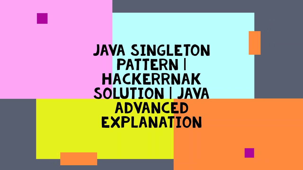 JAVA SINGLETON PATTERN | HACKERRNAK SOLUTION | JAVA ADVANCED EXPLANATION