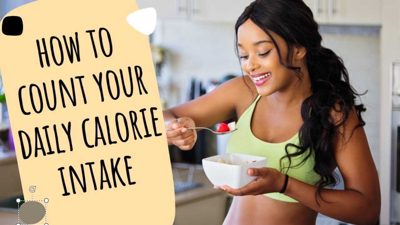 How to Count your Calorie Intake? How many Calories you need in a Day?