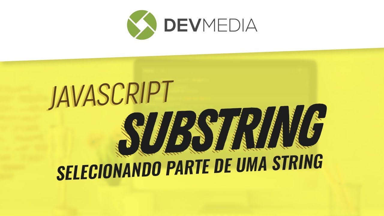 JavaScript substring(): selecionando parte de uma string