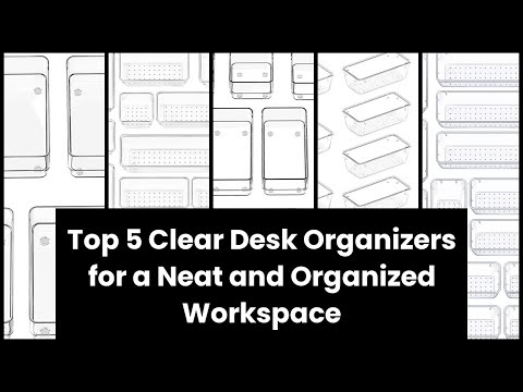 Clear desk organizer: Top 5 Clear Desk Organizers for a Neat and Organized Workspace