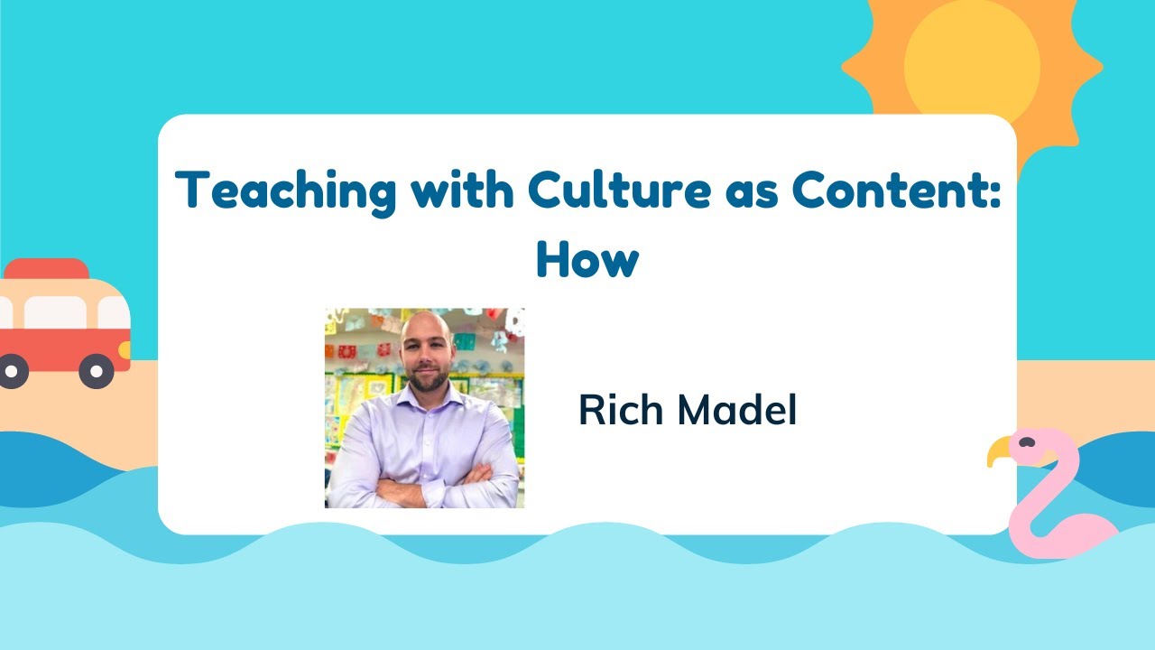 Teaching with Culture as Content: How, with Rich Madel | PD Extravaganza 2023