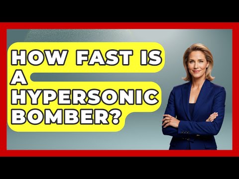 How Fast Is A Hypersonic Bomber? - Tactical Warfare Experts