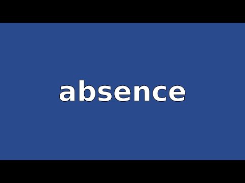 ABSENCE - Meaning and Pronunciation