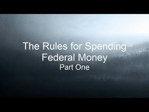 The Rules for Spending Federal Money – Part One