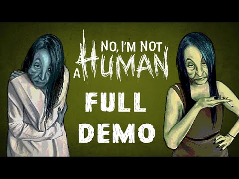 No, I'm Not A Human: FULL DEMO (No Commentary)