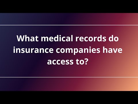 What medical records do insurance companies have access to?