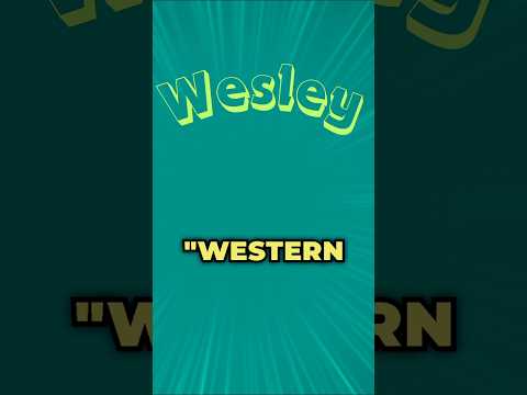 name of wesley.wesley name meaning.What does the name Wesley mean?