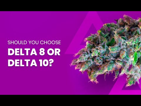 Should you choose Delta 8 or Delta 10 THC?