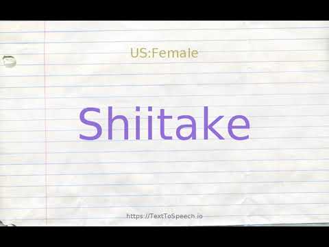 How to pronounce shiitake