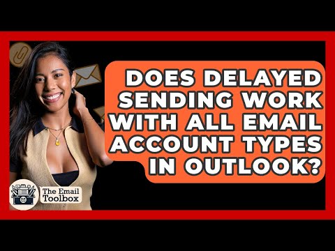 Does Delayed Sending Work With All Email Account Types In Outlook? - TheEmailToolbox.com
