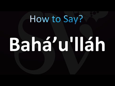 How to Pronounce Baháʼu'lláh (Correctly!)