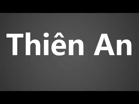 How To Pronounce Thien An