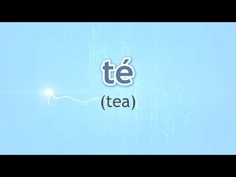 How to Pronounce Tea (TΓ©) in Spanish