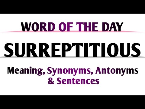 Surreptitious Meaning in English & Hindi | Surreptitious Synonyms & Antonyms | Surreptitious Means