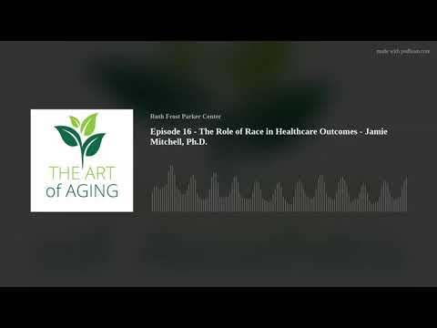 Episode 16 - The Role of Race in Healthcare Outcomes - Jamie Mitchell, Ph.D.
