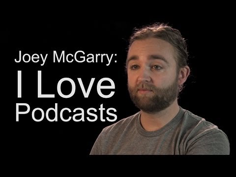 Joey McGarry - I love Podcasts