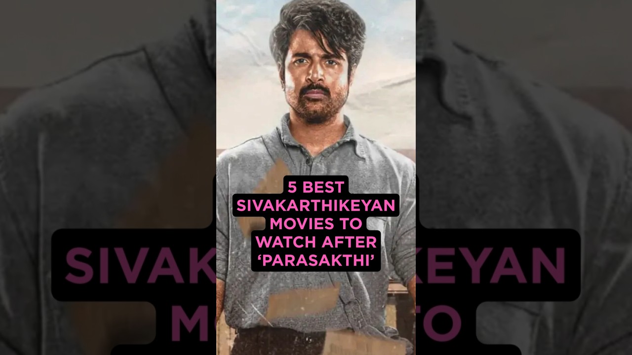 5 Best Sivakarthikeyan Movies To Watch After 'Parasakthi' #movies