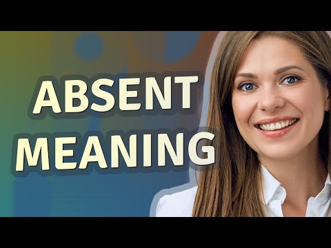Absent | meaning of Absent