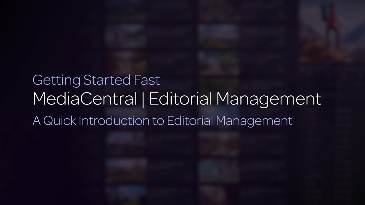MediaCentral | Editorial Management — Quick Overview