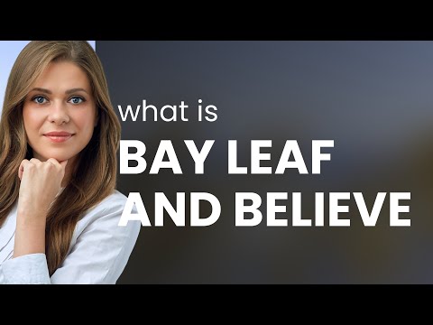 Understanding "Bay Leaf" and "Believe": Unraveling English Phrases
