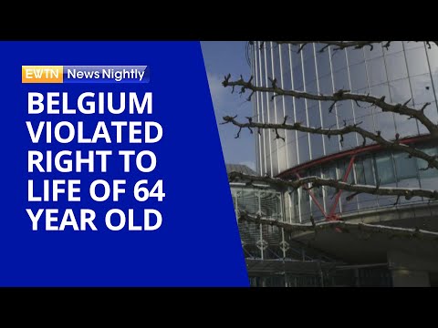 EU Court of Human Rights Rules Belgium Violated Right to Life of 64 Year Old | EWTN News Nightly