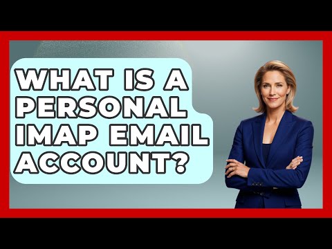What Is A Personal IMAP Email Account? - TheEmailToolbox.com