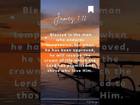 Blessed is the man who endures temptation; β¦ | James 1:12