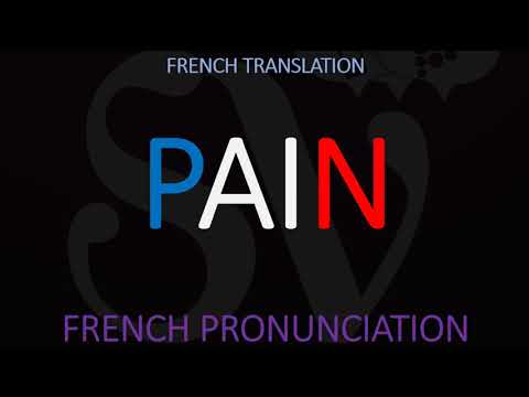 How to Say BREAD in French? Pronounce PAIN - French Translation & Pronunciation