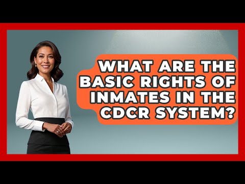 What Are The Basic Rights Of Inmates In The CDCR System? - Jail & Prison Insider