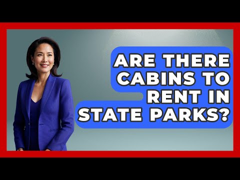 Are There Cabins To Rent In State Parks? - Ultimate Life Hacks