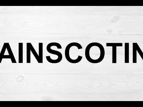 How To Pronounce Wainscoting