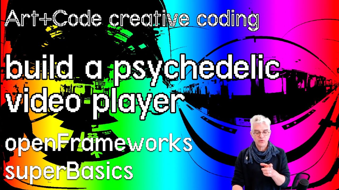 Build a psychedelic video player - tutorial: openFrameworks superBasics e17