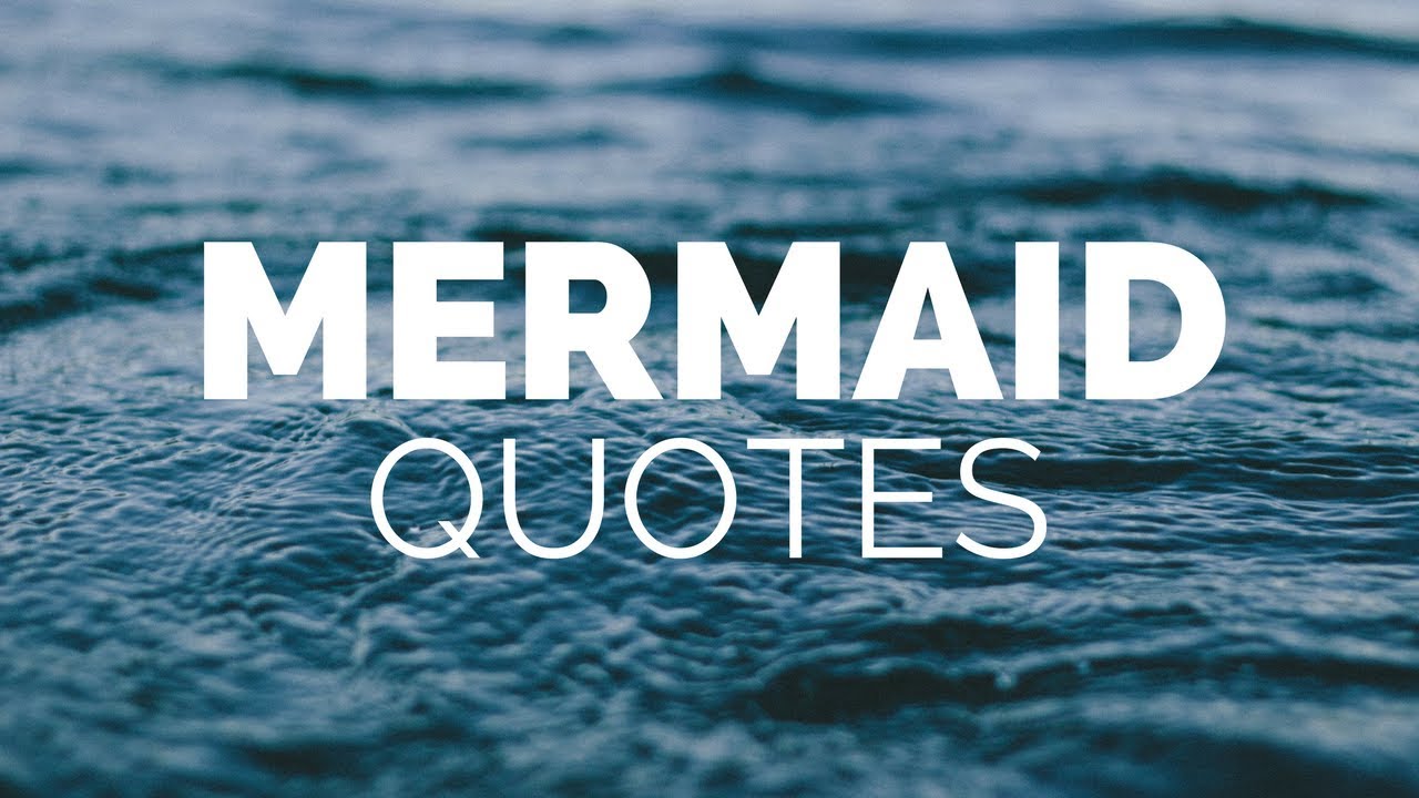 10 Mermaid Quotes To Jumpstart Your Day
