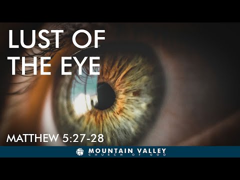Lust of the Eye – Mountain Valley Church of God