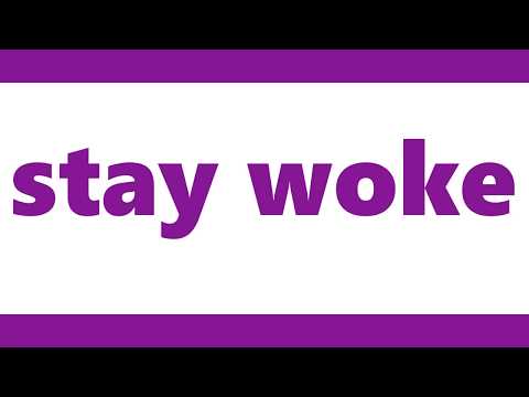 Stay Woke Meaning | Definition of Stay Woke