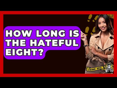 How Long Is The Hateful Eight? - The Crime Reel