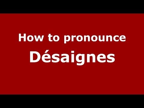How to pronounce Désaignes (French/France) - PronounceNames.com