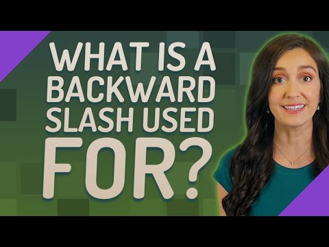What is a backward slash used for?