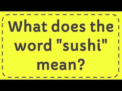 What does the word "sushi" mean?