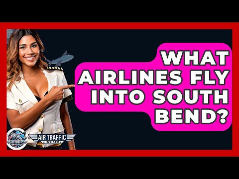 What Airlines Fly Into South Bend? - Air Traffic Insider