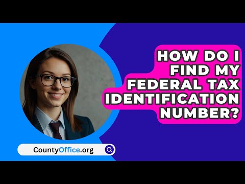 How Do I Find My Federal Tax Identification Number? - CountyOffice.org