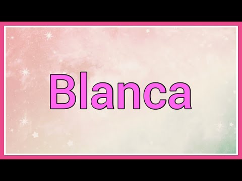 Blanca | Name Origin Variations
